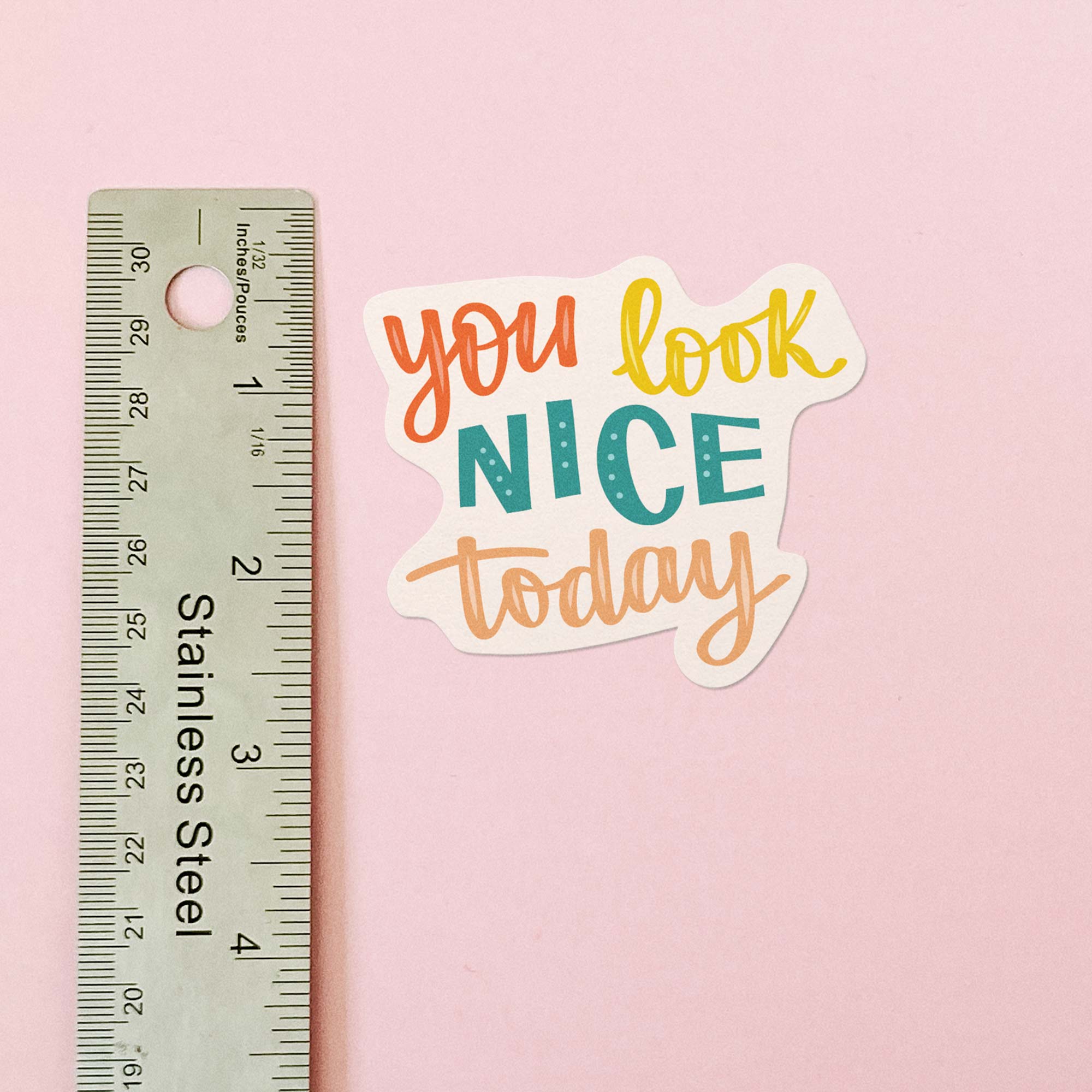 You Look Nice Today Motivational Sticker – Pedaller Designs