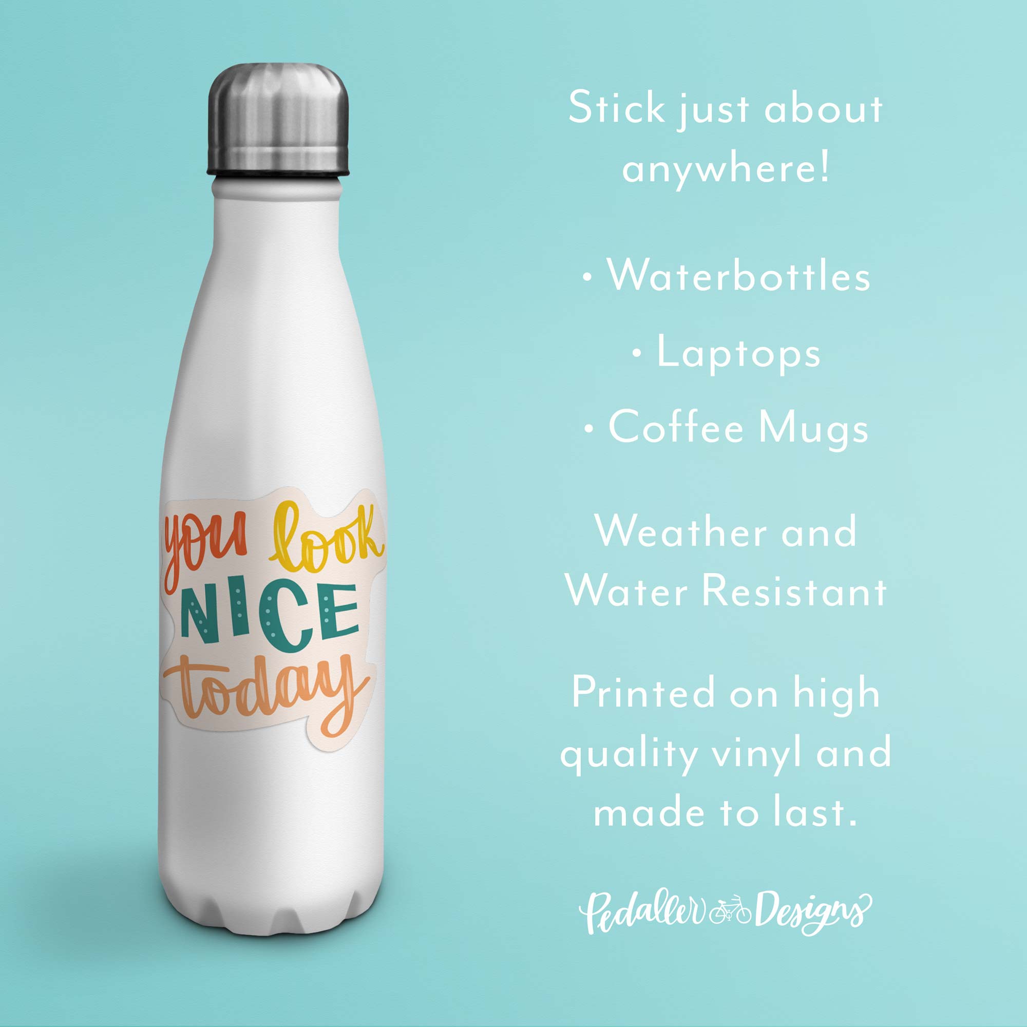 You Look Nice Today Motivational Sticker – Pedaller Designs